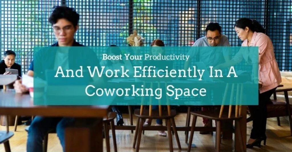 Coworking Space: Boost Your Productivity and Work Efficiently Coworking Space: Boost Your Productivity and Work Efficiently